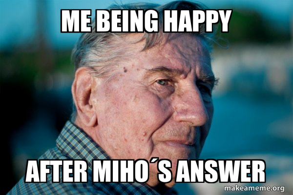 me being happy after miho´s answer - Marriage Advice Grandad Meme Generator