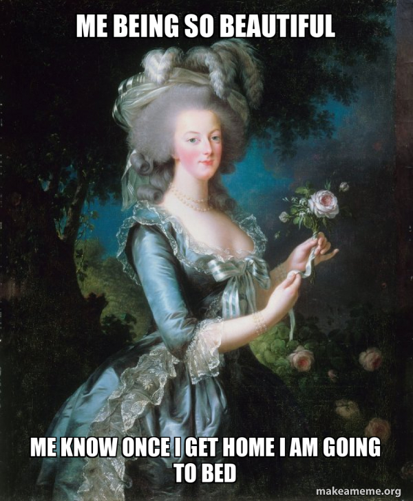Me being so beautiful me know once i get home i am going to bed - Marie ...