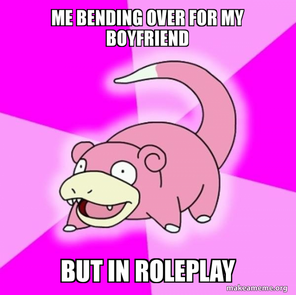 Me bending over for my boyfriend BUT IN ROLEPLAY - Slowpoke the Pokemon ...