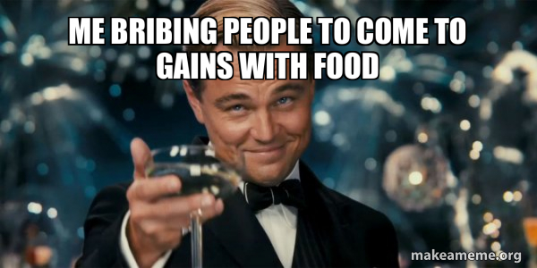 me bribing people to come to GAINS with food - Great Gatsby Reaction ...