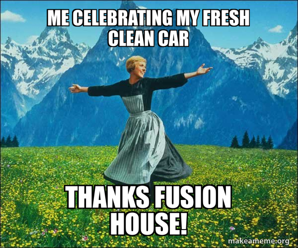Me celebrating my fresh clean car Thanks Fusion House! - Sound of Music ...