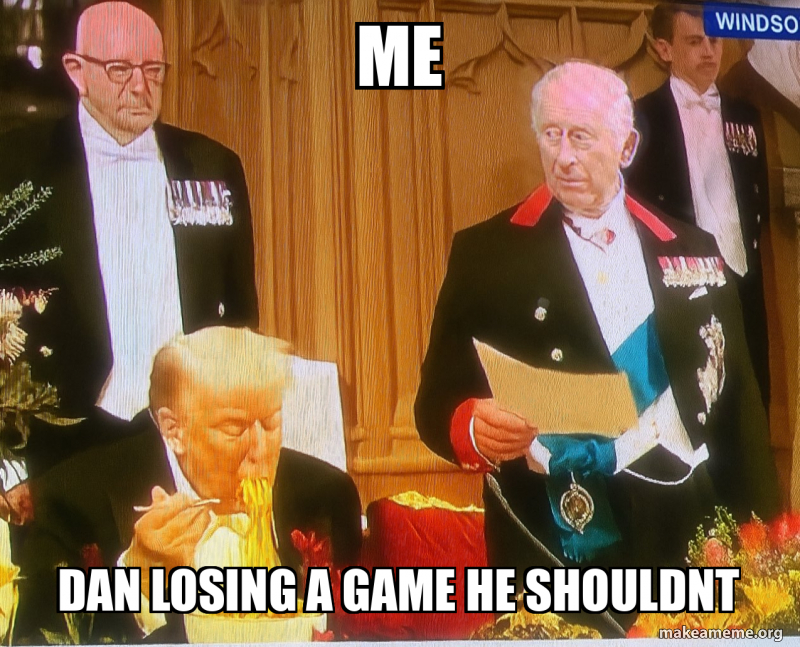 me dan losing a game he shouldnt Meme Generator