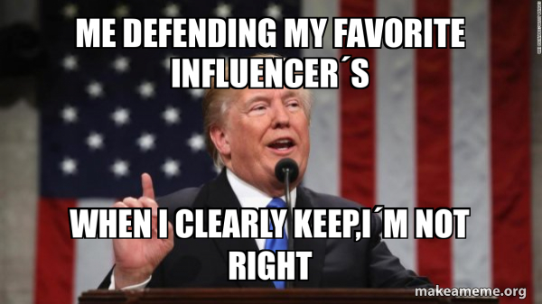 ME DEFENDING MY FAVORITE INFLUENCER´S WHEN I CLEARLY KEEP,I´M NOT RIGHT ...