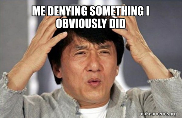 Me denying something I obviously did - Jackie Chan Why? Meme Generator