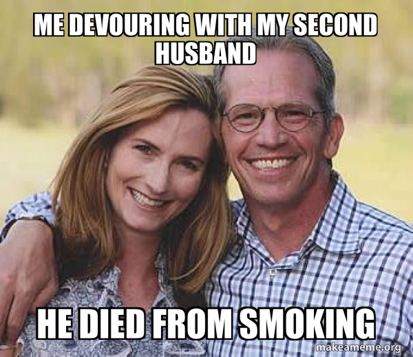 me devouring with my second husband he died from smoking - Good guy ...