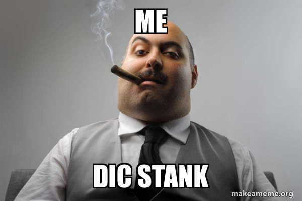 Me Dic stank - Scumbag Boss Meme Generator
