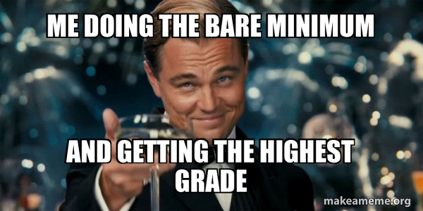 me doing the bare minimum and getting the highest grade - Great Gatsby ...