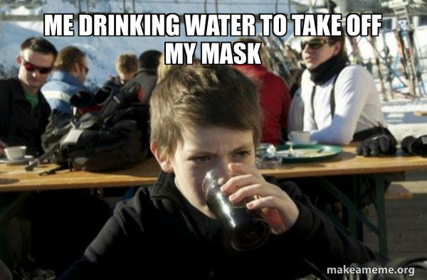 me drinking water to take off my mask - Lazy Elementary School Kid Meme ...