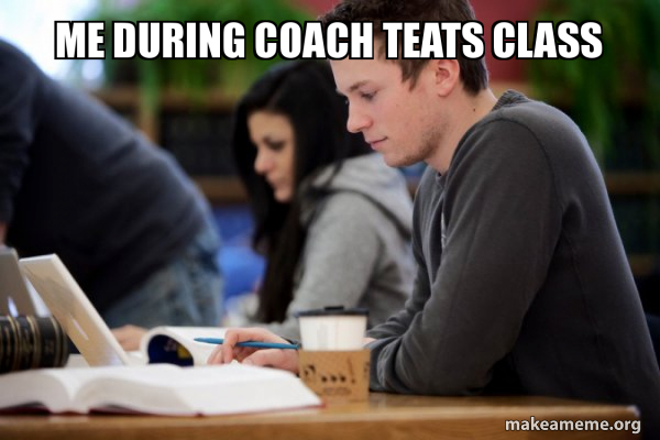 Me during coach teats class - Conscientious College Senior Meme Generator