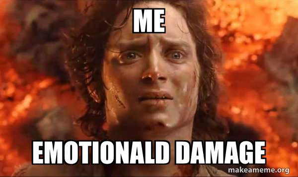 me emotionald damage - Frodo it's over it's done Meme Generator