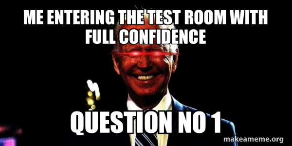 ME ENTERING THE TEST ROOM WITH FULL CONFIDENCE QUESTION NO 1 - Dark ...