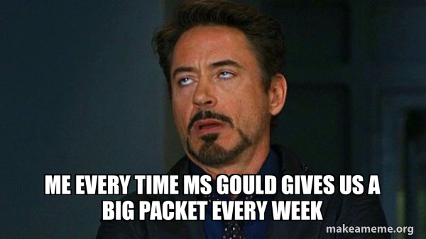 Me every time Ms Gould gives us a big packet every week - Tony Stark ...