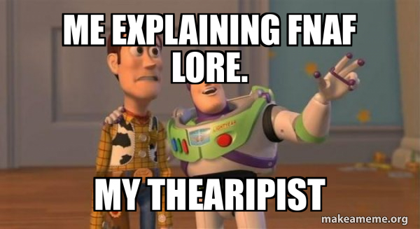 me explaining fnaf lore. my thearipist - Buzz and Woody (Toy Story ...