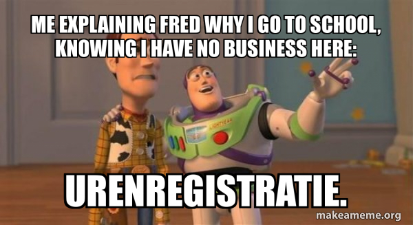 Me explaining Fred why I go to school, knowing I have no business here ...