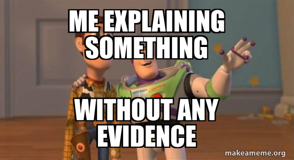 Me explaining something without any evidence - Buzz and Woody (Toy ...