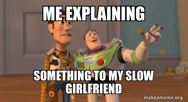 me explaining something to my slow girlfriend - Buzz and Woody (Toy ...