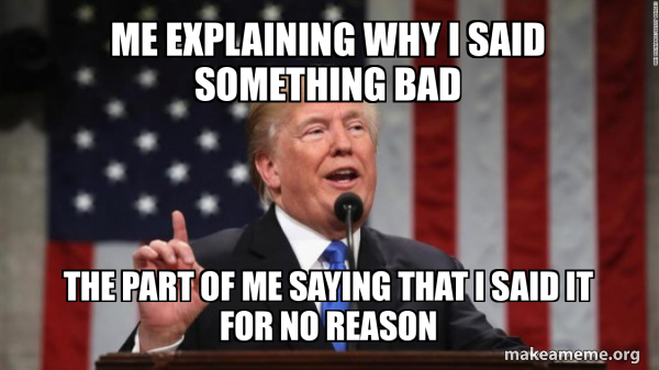 me explaining why i said something bad the part of me saying that i ...