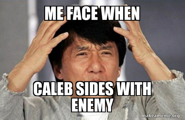 Me face when Caleb Sides with enemy - Jackie Chan Why? Meme Generator