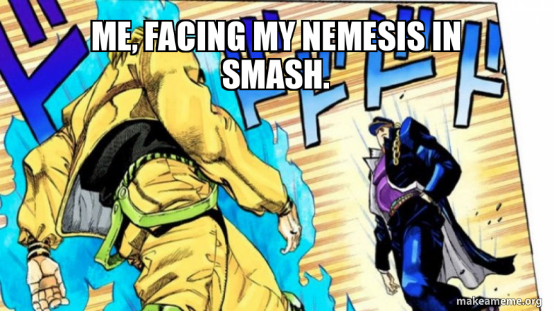 me, facing my nemesis in smash. Meme Generator