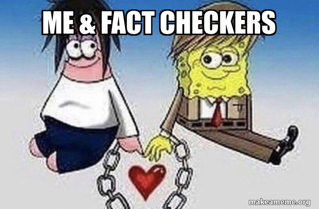 me & fact checkers Meme Generator