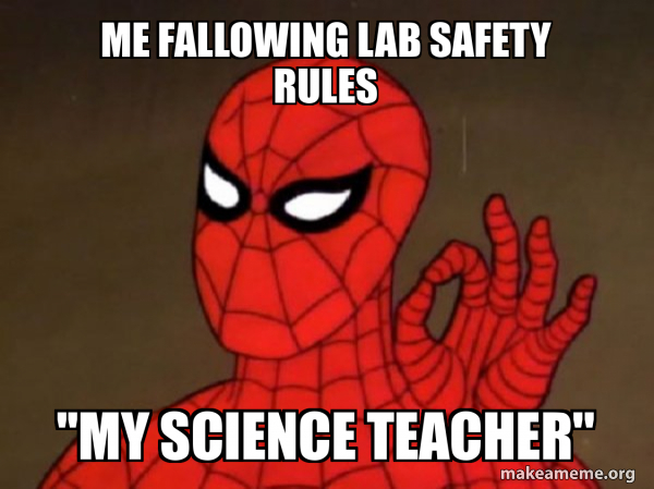 Chemistry Lab Safety Memes Me Fallowing Lab Safety Rules ''my Science
