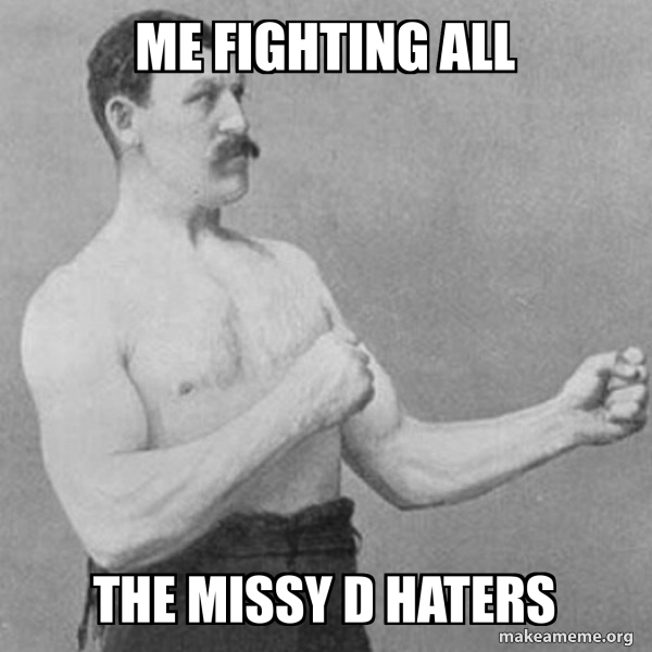Me fighting all the missy d haters - Overly Manly Man Meme Generator