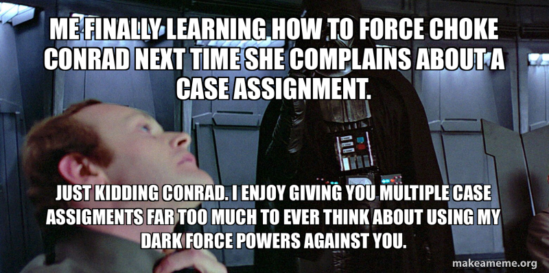 me finally learning how to force choke conrad next time she complains ...