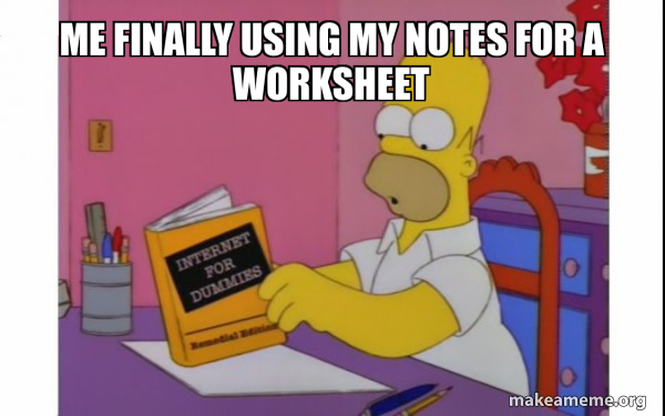 Me finally using my notes for a worksheet - Computer Homer Meme Generator