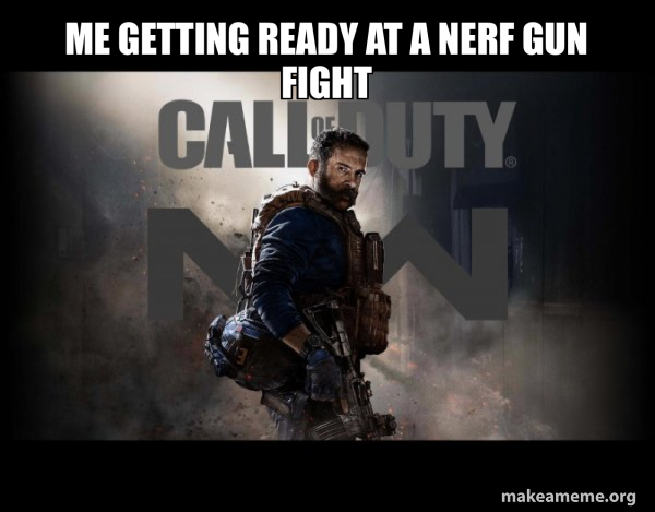 me getting ready at a nerf gun fight - Call of Duty (COD) - Modern ...