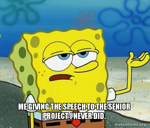 Senior Project Memes Tag Yourself I’m The Project Manager
