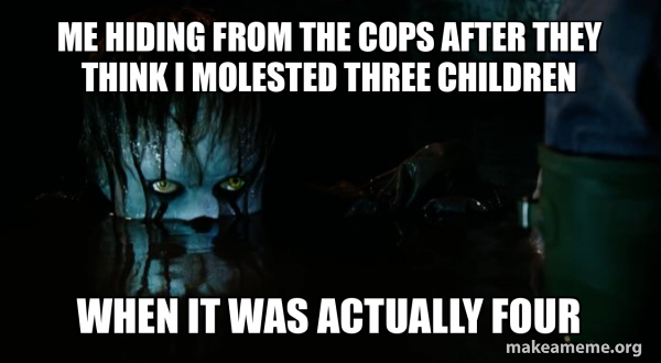 Me hiding from the cops after they think I molested three children When ...