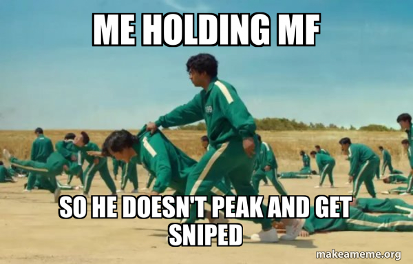 me holding mf so he doesn't peak and get sniped - Squid Game Ali ...