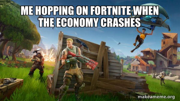 ME HOPPING ON FORTNITE WHEN THE ECONOMY CRASHES - Fortnite Battle ...