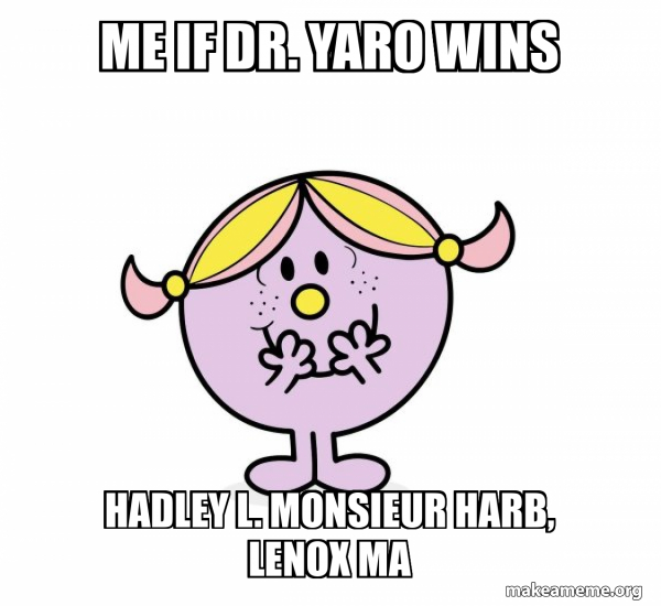 Me if Dr. Yaro wins Hadley L. Monsieur Harb, Lenox MA - Little Miss ...