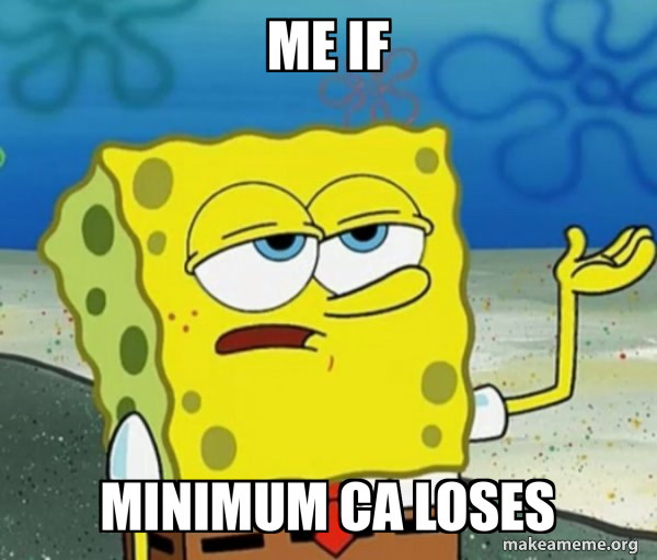 me if minimum ca loses - Tough SpongeBob Meme Generator