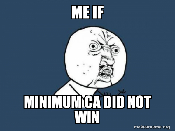 ME if Minimum ca did not win - Y U No Meme Generator