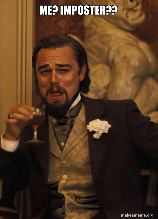 Me? Imposter?? - Leonardo DiCaprio Laughing Django Meme Generator