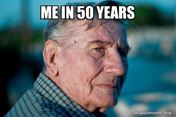 me in 50 years - Marriage Advice Grandad Meme Generator