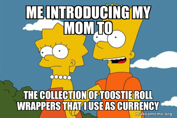 Me introducing my mom to the collection of toostie roll wrappers that I ...