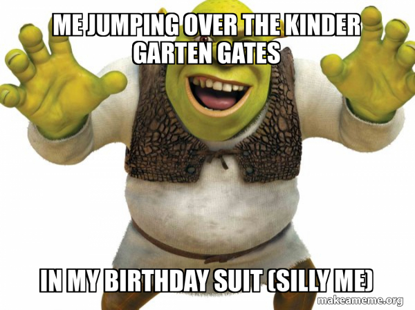 Me jumping over the kinder garten gates in my birthday suit (silly me ...