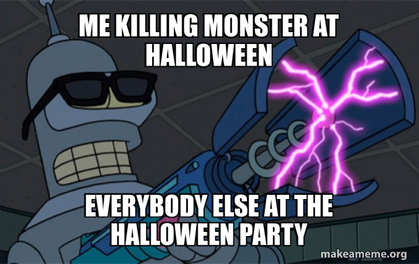 me killing monster at halloween everybody else at the halloween party ...