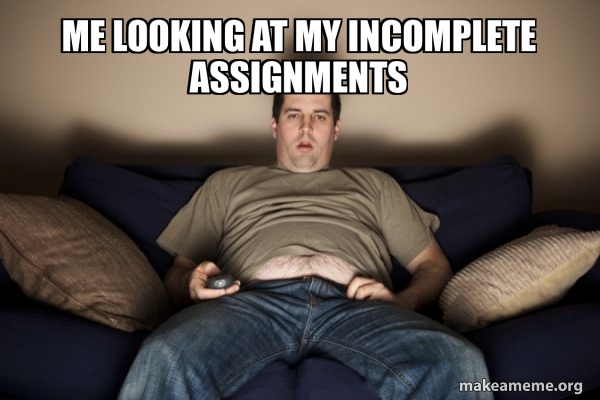 Me looking at my incomplete assignments - Douchebag Darrell Meme Generator