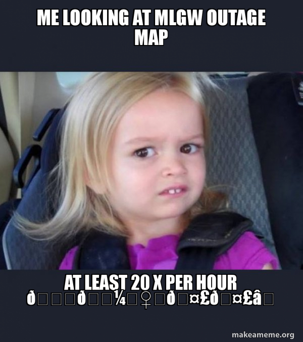 Me looking at MLGW outage map at least 20 x per hour ðŸ™‹ðŸ ¼â€ â™€ï ...