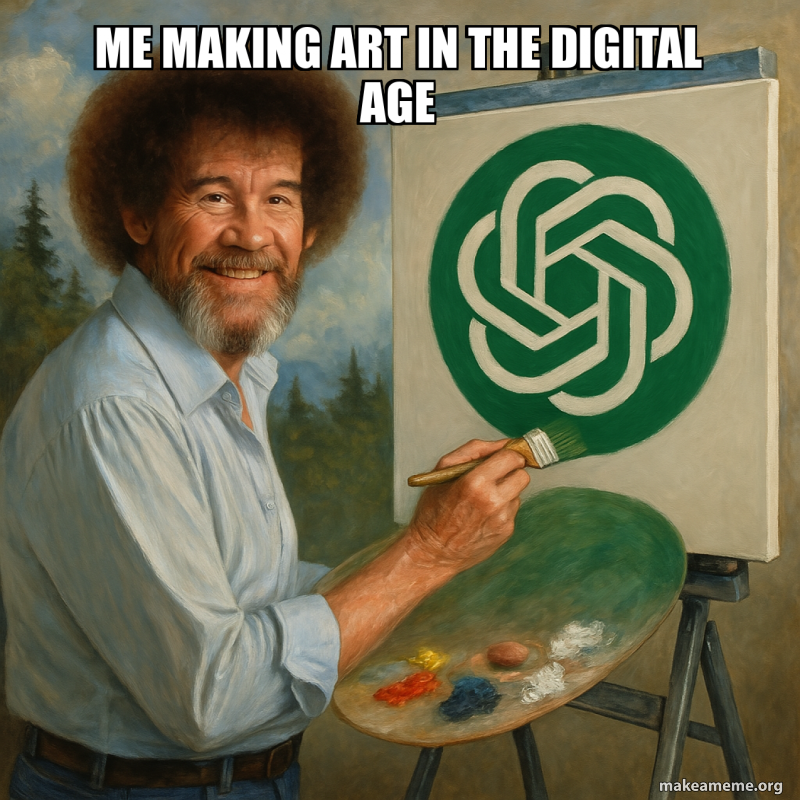 Me Making Art in the Digital Age Meme Generator