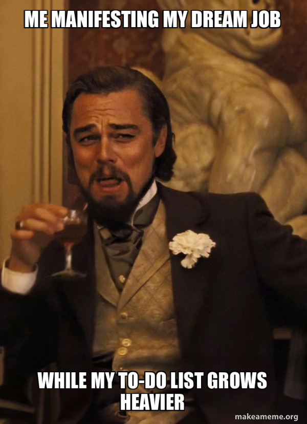 Me manifesting my dream job while my to-do list grows heavier - Leonardo DiCaprio Laughing ...