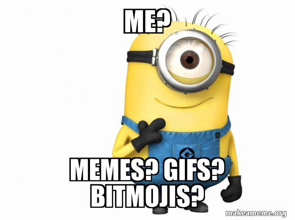 Me? Memes? GIFs? Bitmojis? - Thoughtful Minion Meme Generator