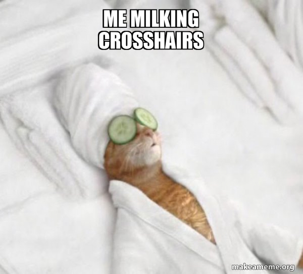 me milking crosshairs - Pampered Cat Meme Meme Generator