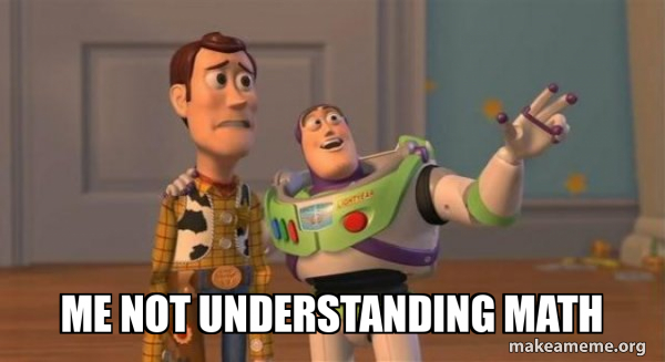 Me Not Understanding Math - Buzz and Woody (Toy Story) Meme Meme Generator