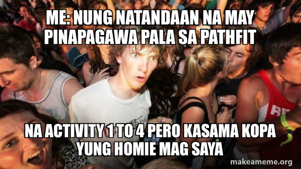 ME: NUNG NATANDAAN NA MAY PINAPAGAWA PALA SA PATHFIT NA ACTIVITY 1 to 4 ...