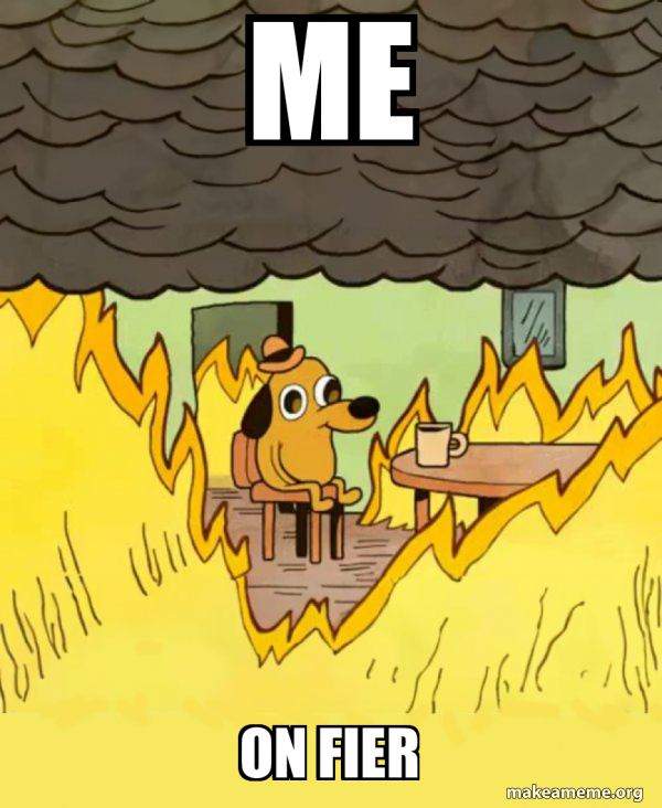 me on fier - This Is Fine Meme Generator